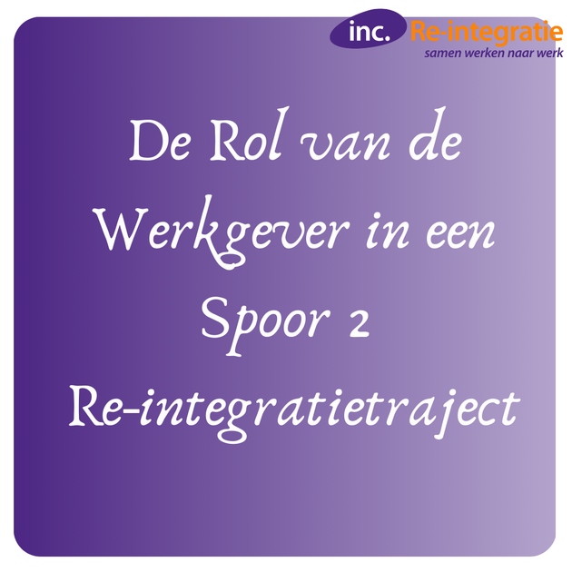 De Rol van de Werkgever in een Spoor 2 Re-integratietraject